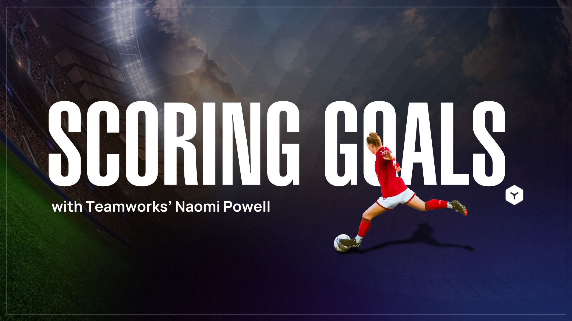 Scoring Goals with Teamworks' Naomi Powell